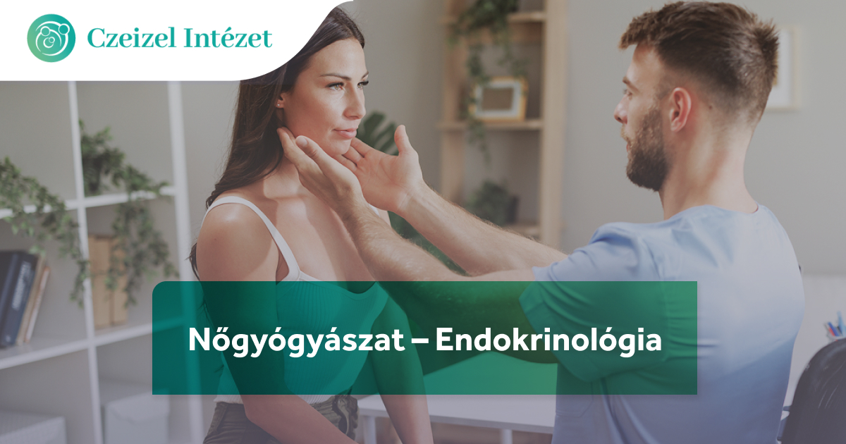 Nőgyógyászat - Endokrinológia - Czeizel Intézet